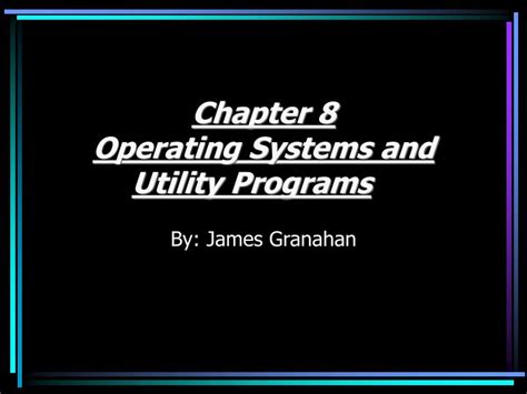 Ppt Chapter 8 Operating Systems And Utility Programs Powerpoint