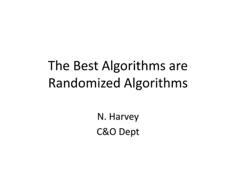 Ppt The Best Algorithms Are Randomized Algorithms Powerpoint