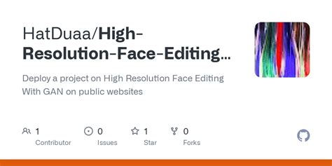 Github Hatduaa High Resolution Face Editing With Gan Deploy A Project On High Resolution Face