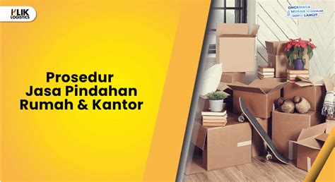Prosedur Jasa Pindahan Rumah Dan Kantor Di Klik Logistics