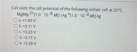 Solved Calculate The Cell Potential Of The Following Voltaic