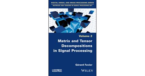 matrix and tensor decompositions in signal processing volume 2[book]