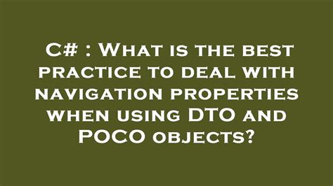 C What Is The Best Practice To Deal With Navigation Properties When Using Dto And Poco