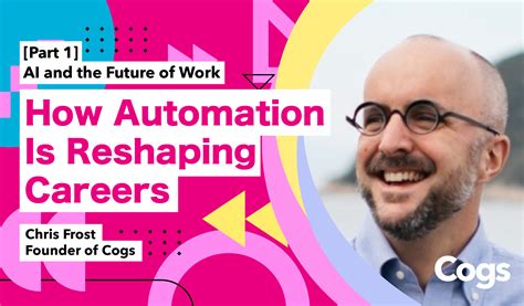 Ai And The Future Of Work How Automation Is Reshaping Careers Cogs Agency