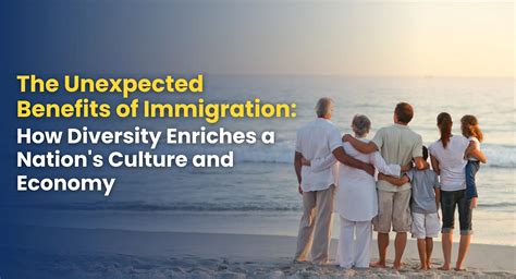 The Unexpected Benefits Of Immigration How Diversity Enriches A Nation