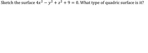 sketch the surface 4x2−y2 z2 9 0 what type of