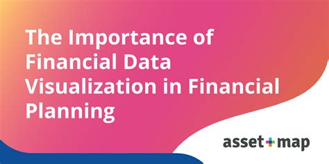 The Importance Of Financial Data Visualization In Financial Planning Asset Map