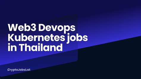 Web3 Devops Kubernetes Jobs In Thailand Dec 2024