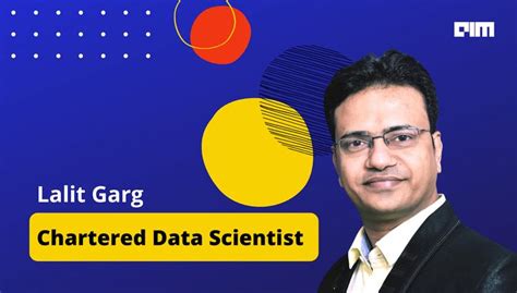 Interview With Lalit Garg Chartered Data Scientist