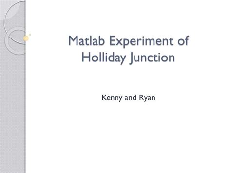 Ppt Matlab Experiment Of Holliday Junction Powerpoint Presentation