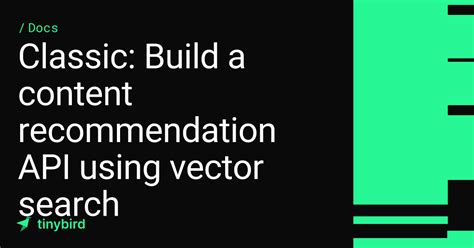 Classic Build A Content Recommendation Api Using Vector Search · Tinybird Docs