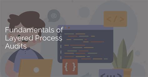 Fundamentals Of Layered Process Audits