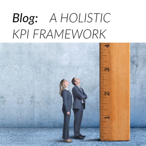 The Importance Of A Holistic Kpi Framework For Demonstrating Business