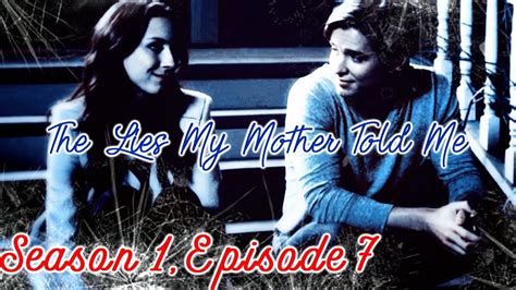 The Lies My Mother Told Me 1x07 Welcome Aboard Youtube