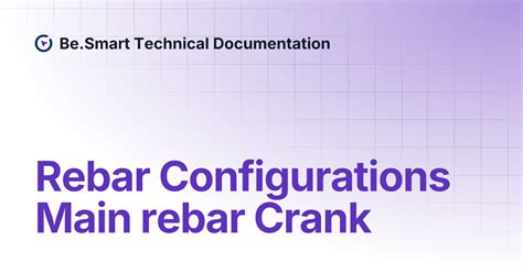 Rebar Configurations Main Rebar Crank Be Smart Technical Documentation