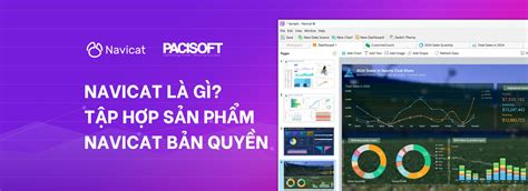 Navicat là gì Tập hợp sản phẩm Navicat bản quyền
