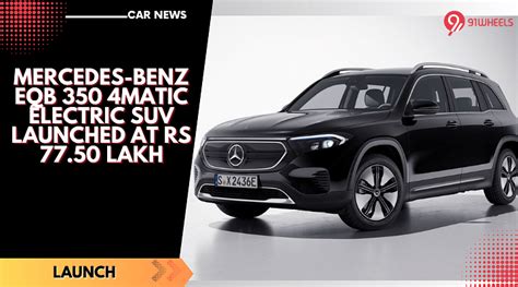 Mercedes Benz Eqb 350 4matic Electric Suv Launched At Rs 7750 Lakh