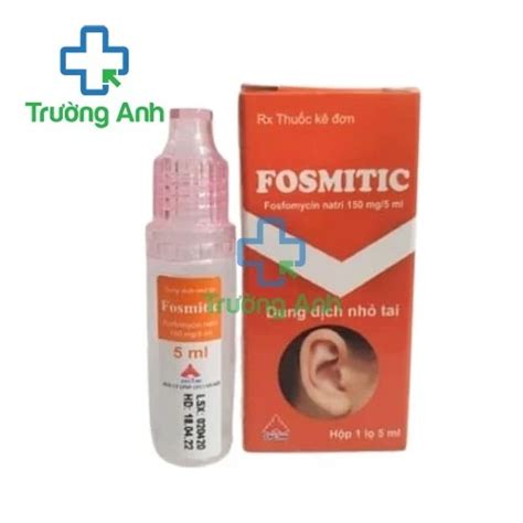 Thuốc Nhỏ Tai Fosmitic 150mg5ml Điều Trị Viêm Tai Và Màng Nhĩ