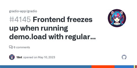Frontend Freezes Up When Running Demoload With Regular Interval Refresh · Issue 4145 · Gradio
