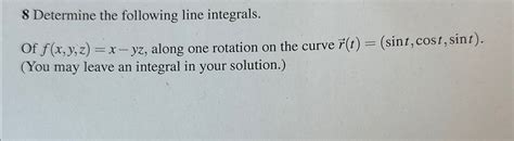 Solved Determine The Following Line Integrals Of Chegg Com