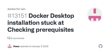 Docker Desktop Installation Stuck At Checking Prerequisites · Issue 13151 · Dockerfor Win · Github
