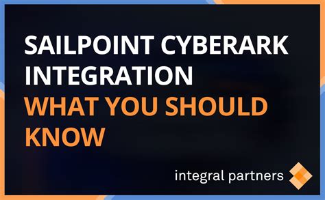 SailPoint CyberArk Integration What You Should Know Integral Partners