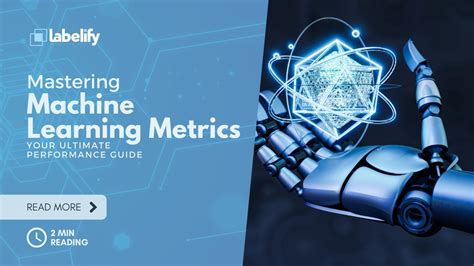 Mastering Machine Learning Metrics Your Ultimate Performance Guide