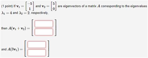 solved 1 point if vi and v2 are eigenvectors of a matrix a