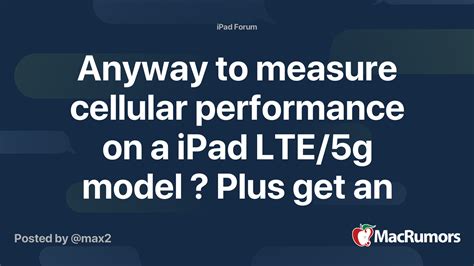 Anyway To Measure Cellular Performance On A Ipad Lte5g Model Plus