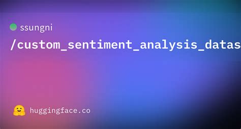 Ssungni Custom Sentiment Analysis Dataset · Datasets At Hugging Face