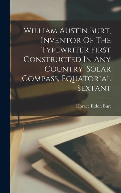 William Austin Burt Inventor Of The Typewriter First Constructed In