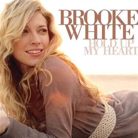 Brooke White Hold Up My Heart Lyrics Genius Lyrics