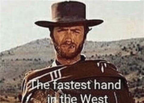 Fastest Hand In The West Meme Generator