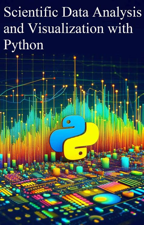 Scientific Data Analysis And Visualization With Python A Comprehensive Guide