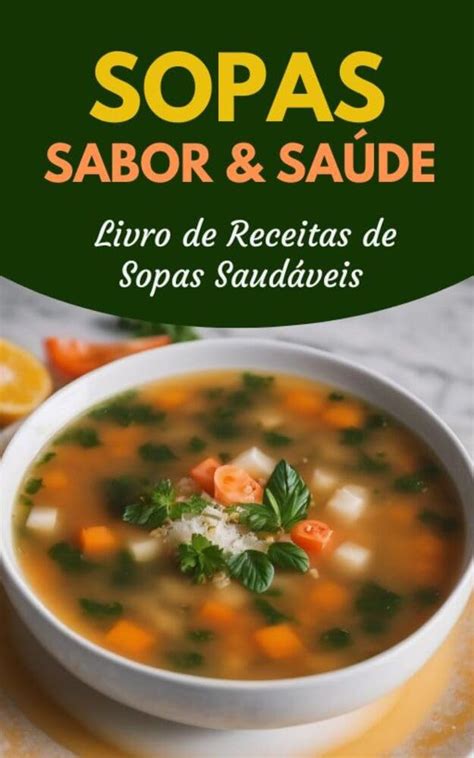 Br Ebooks Kindle Sopas Sabor E Saúde Livro De Receitas De Sopas Saudáveis Feitosa