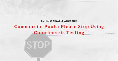 Please Stop Using Colorimetric Testing Tmi Sustainable Aquatics