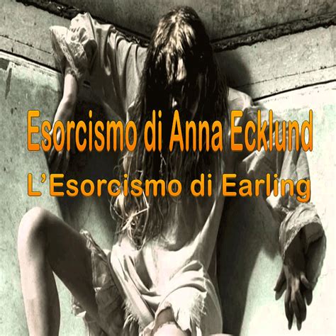 Esorcismo Di Anna Ecklund Un Caso Strazziante Sapienza Occulta
