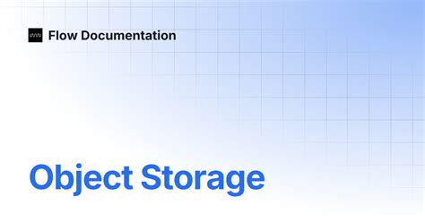 Object Storage Flow Documentation