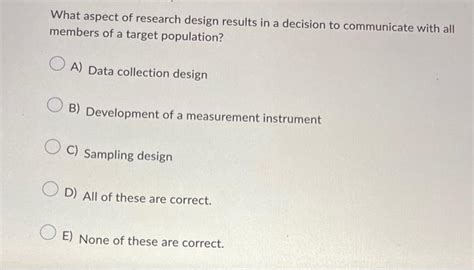 Solved What Aspect Of Research Design Results In A Decision Chegg Com