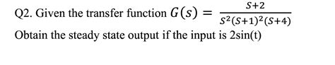 Solved Q2 ﻿given The Transfer Function