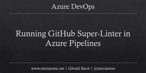 Running Github Super Linter In Azure Pipelines Meziantous Blog