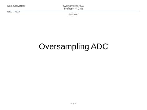 Pptx 1 Data Convertersoversampling Adcprofessor Y Chiu Eect 7327fall 2012 Oversampling