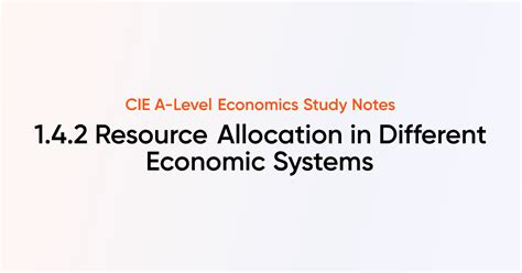 Resource Allocation In Different Economic Systems 142 Cie A Level