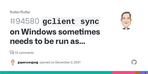 `gclient Sync` On Windows Sometimes Needs To Be Run As Administrator · Issue 94580 · Flutter
