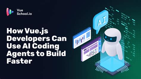 how vue js developers can use ai coding agents to build faster vue school articles