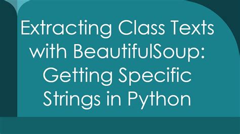 Extracting Class Texts With Beautifulsoup Getting Specific Strings In