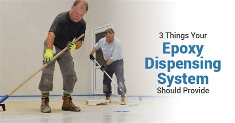 3 Things Your Epoxy Dispensing System Should Provide Exact Dispensing Systems