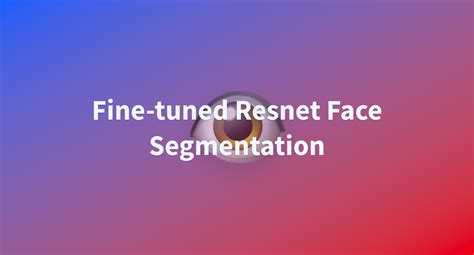 Eliotlacroixfine Tunedresnetfacesegmentation At Main