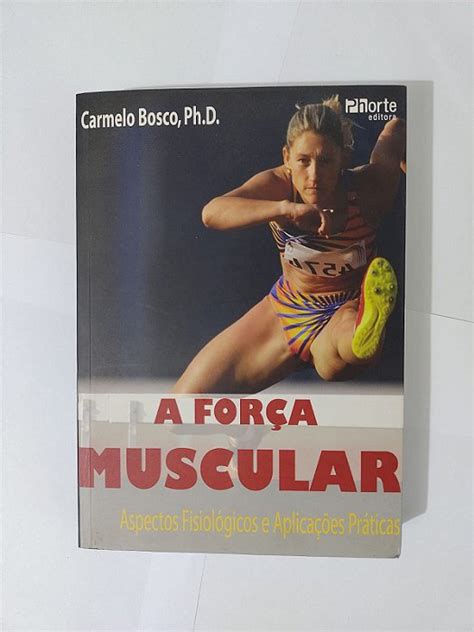 A Força Muscular Carmelo Bosco Seboterapia Livros