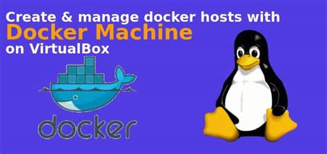 Manage Docker On Virtualbox With Docker Machine Linuxtechlab